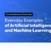 Everyday Examples of Artificial Intelligence and Machine Learning ...
