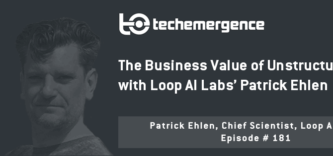 The Business Value of Unstructured Data with Loop AI Labs’ Patrick ...