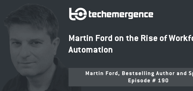 Martin Ford on the Rise of Workforce Automation | Emerj Artificial ...
