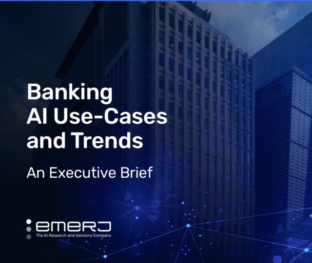 Banking Ai Use Cases And Trends An Executive Brief Emerj Artificial