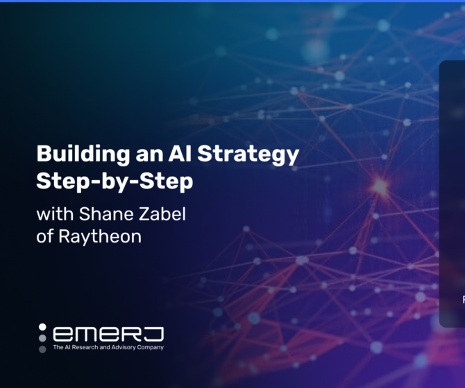 Building an AI Strategy, Step-by-Step – with Dr. Shane Zabel of Raytheon | Emerj Artificial ...