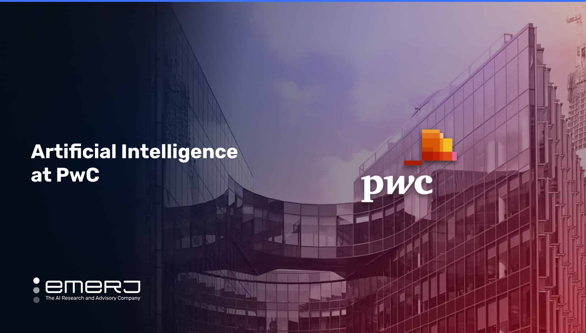 Artificial Intelligence at PwC | Emerj Artificial Intelligence Research Artificial Intelligence at PwC | Emerj Artificial Intelligence Research