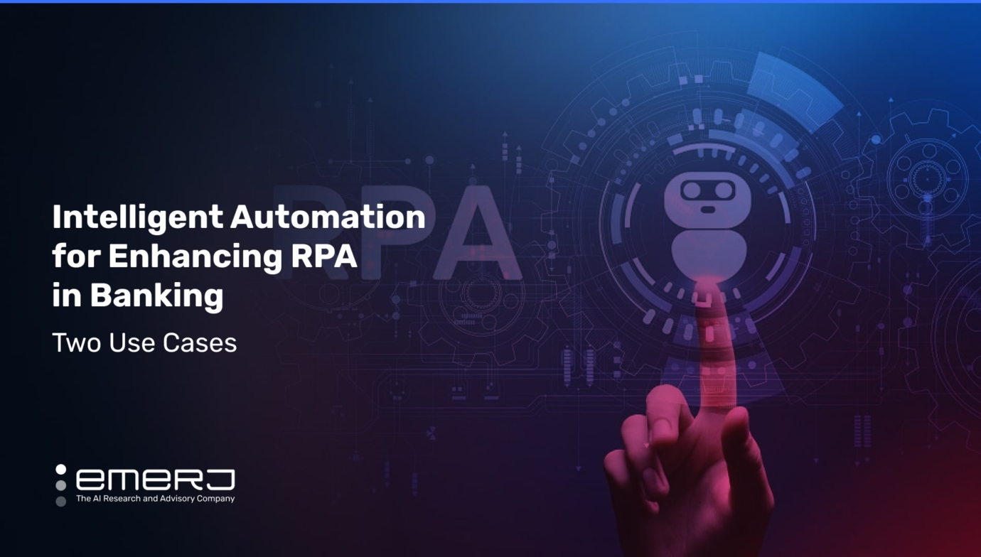 Intelligent Automation for Enhancing RPA in Banking - Two Use Cases - Emerj Artificial ...