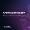 Artificial Intimacy: How AI-Generated Pornography is Changing Society | Emerj Artificial ...