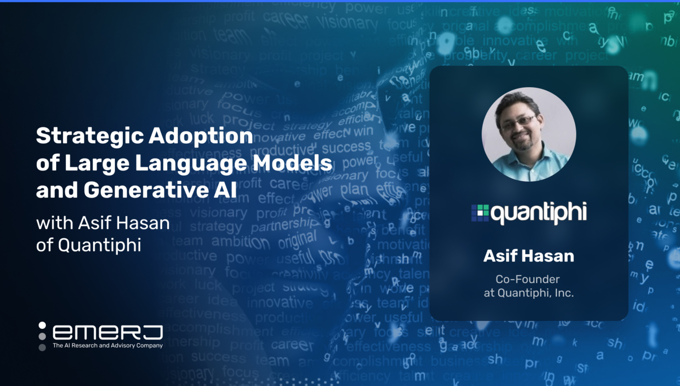 Strategic Adoption of Large Language Models and Generative AI - with Asif Hasan of Quantiphi ...