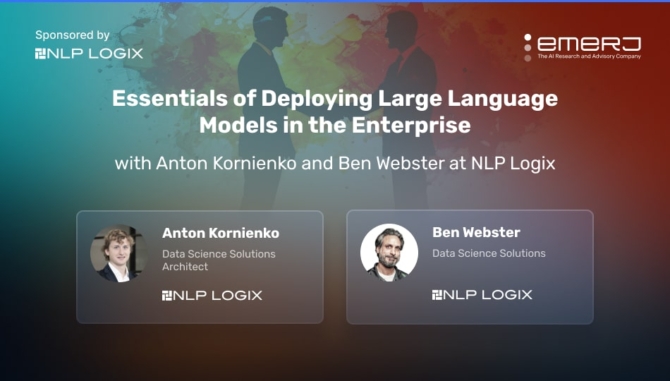 Essentials of Deploying Large Language Models in the Enterprise - with Anton Kornienko and Ben ...