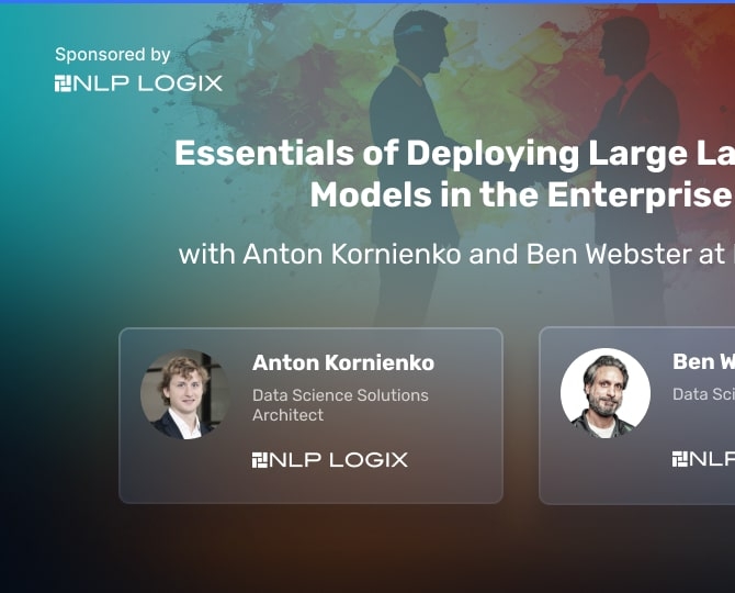 Essentials of Deploying Large Language Models in the Enterprise – with Anton Kornienko and Ben ...