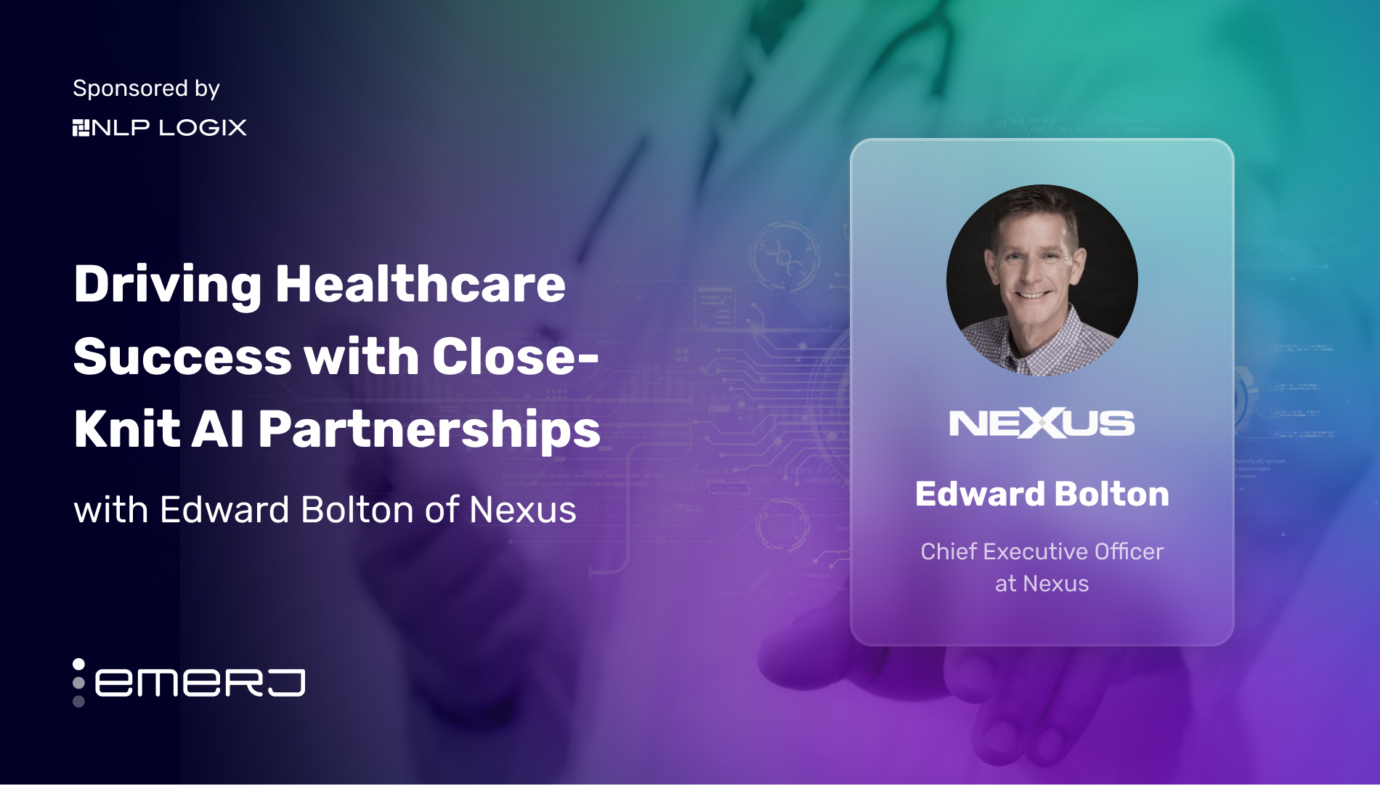 Driving Healthcare Success with Close-Knit AI Partnerships - with Ed ...